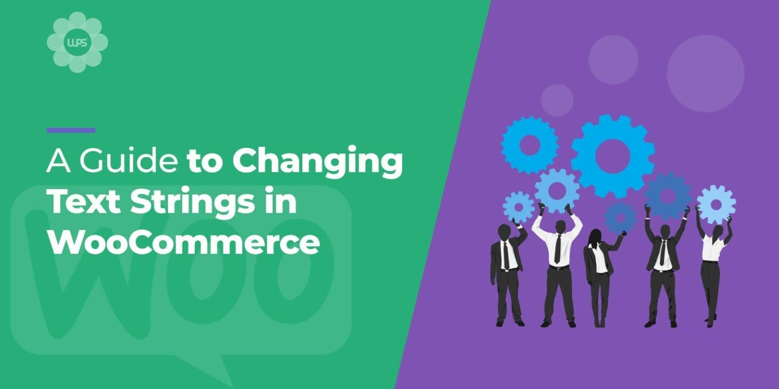 Eine Anleitung zum Ändern von Textzeichenfolgen in WooCommerce – WPServices
