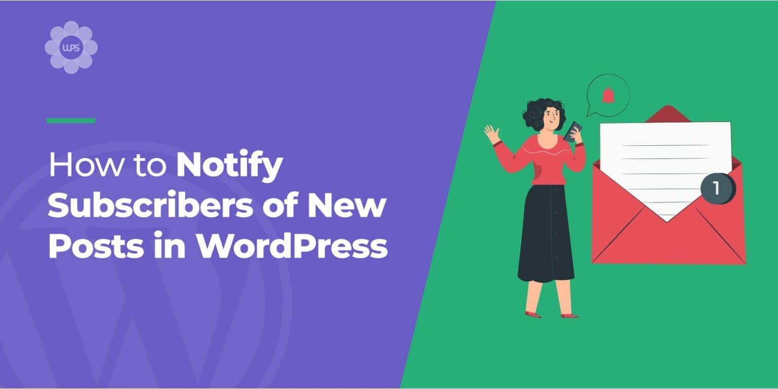 Hoe abonnees op de hoogte te stellen van nieuwe berichten in WordPress - WPServices