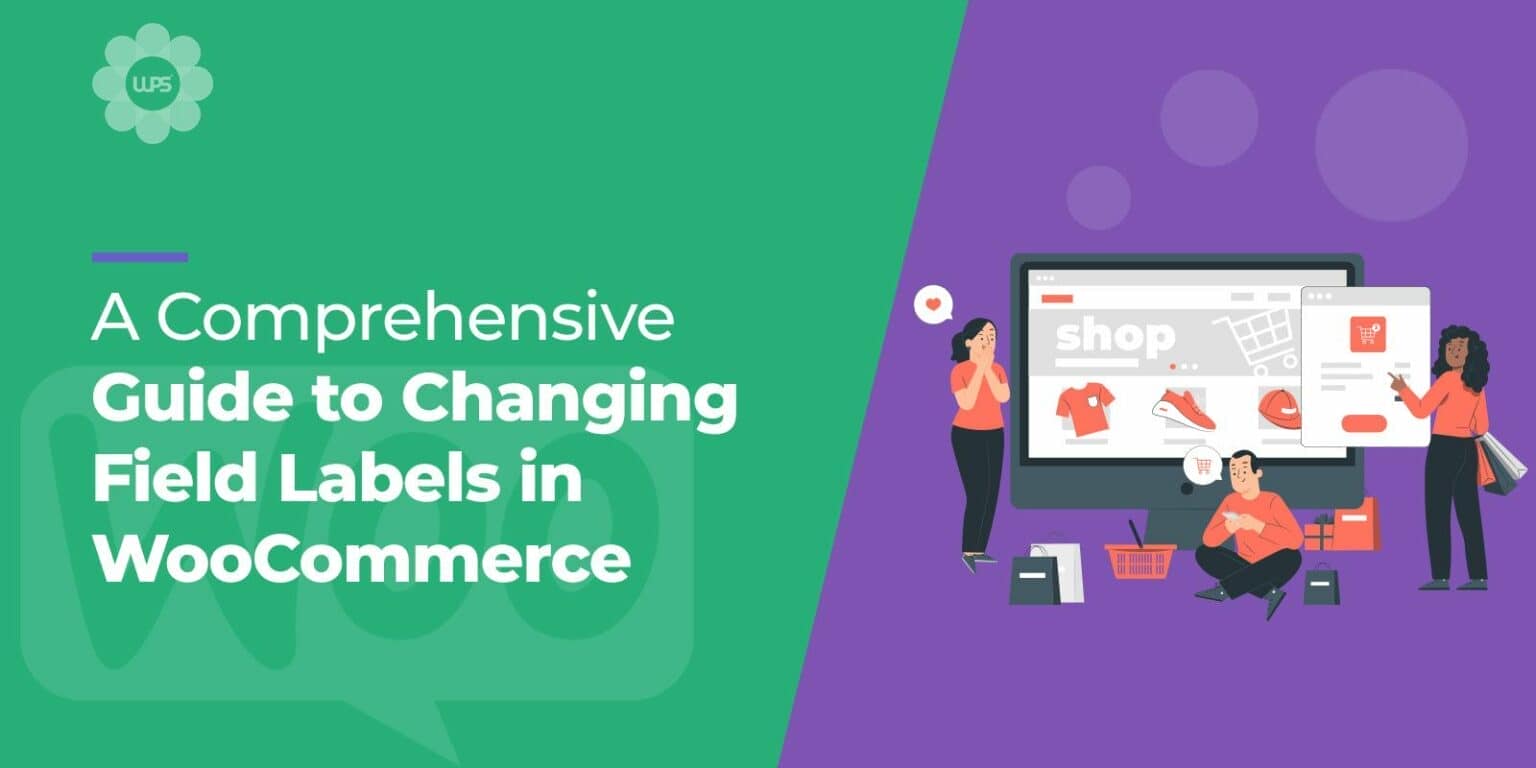 A Comprehensive Guide to Changing Field Labels in WooCommerce - WPServices