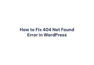 How to Fix 404 Not Found Error in WordPress - WPServices